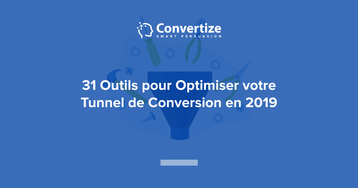 Les 30 meilleurs outils pour optimiser votre tunnel de conversion en 2021