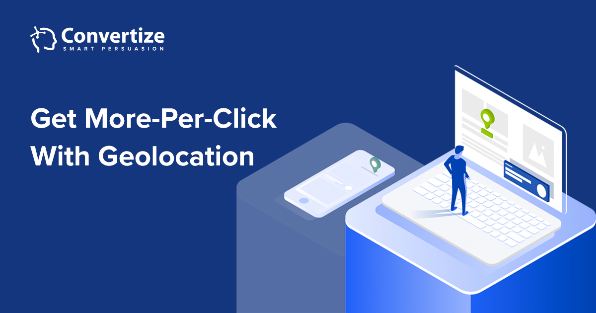 Get More Per Click With Geolocation
