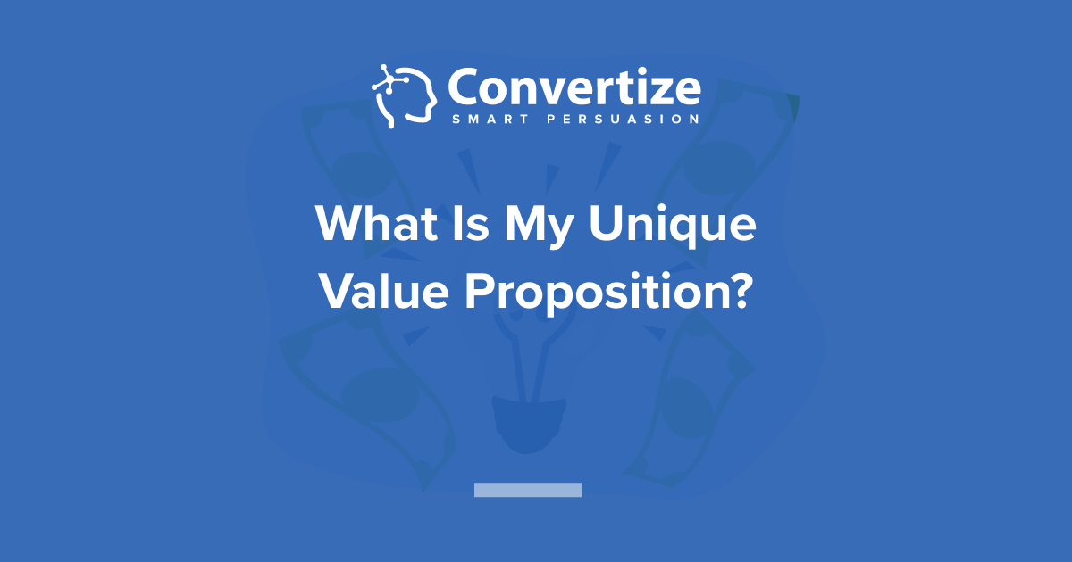 What's My Unique Value Proposition? How To Find Your Thing | Convertize